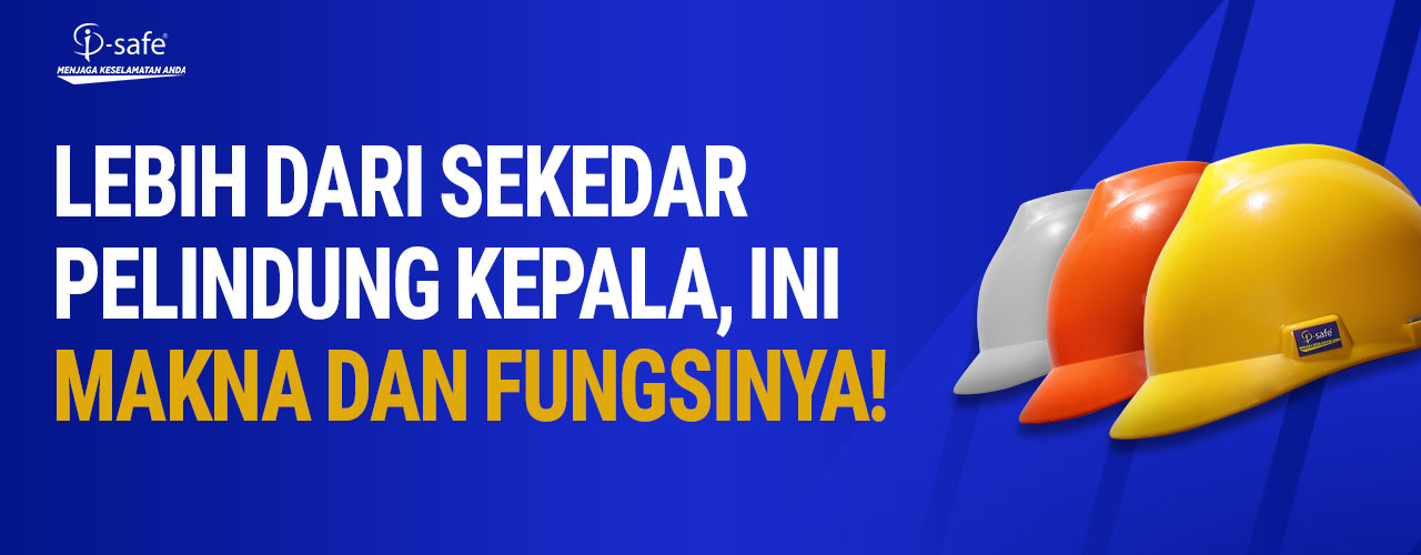 Helm Safety Proyek- Ini Makna dan Fungsinya!