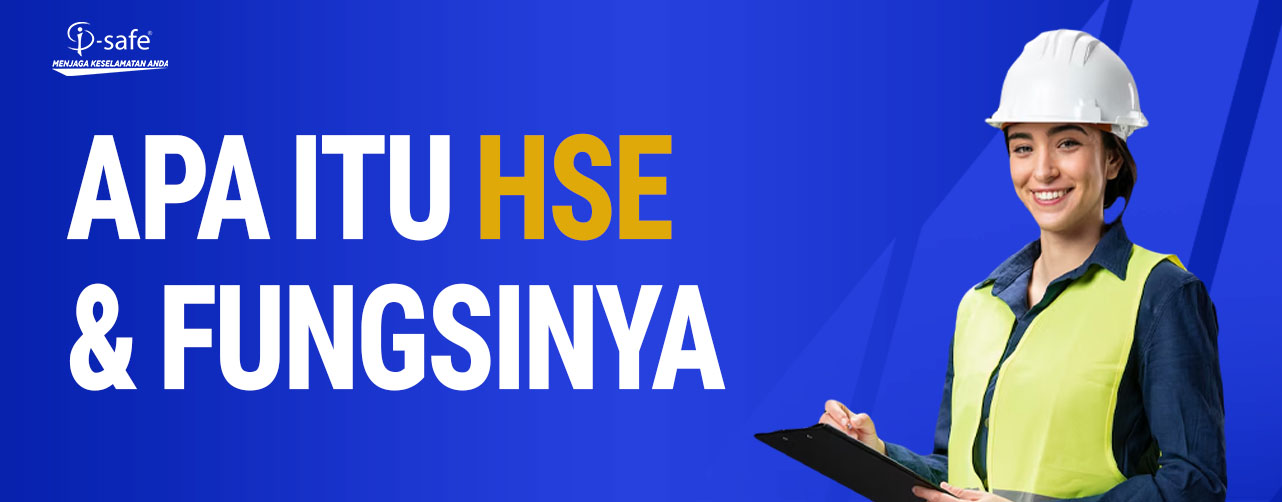 HSE - Pengertian & Fungsinya Di Perusahaan