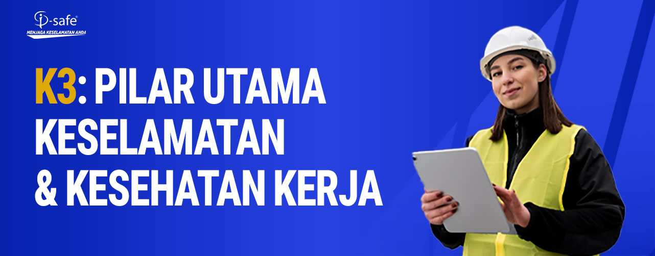 K3 - Pilar Utama Keselamatan dan Kesehatan Kerja