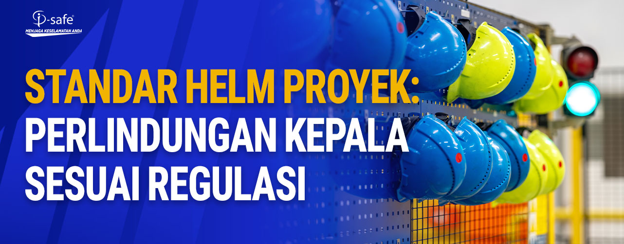 Standar Helm Proyek: Perlindungan Kepala Sesuai Regulasi