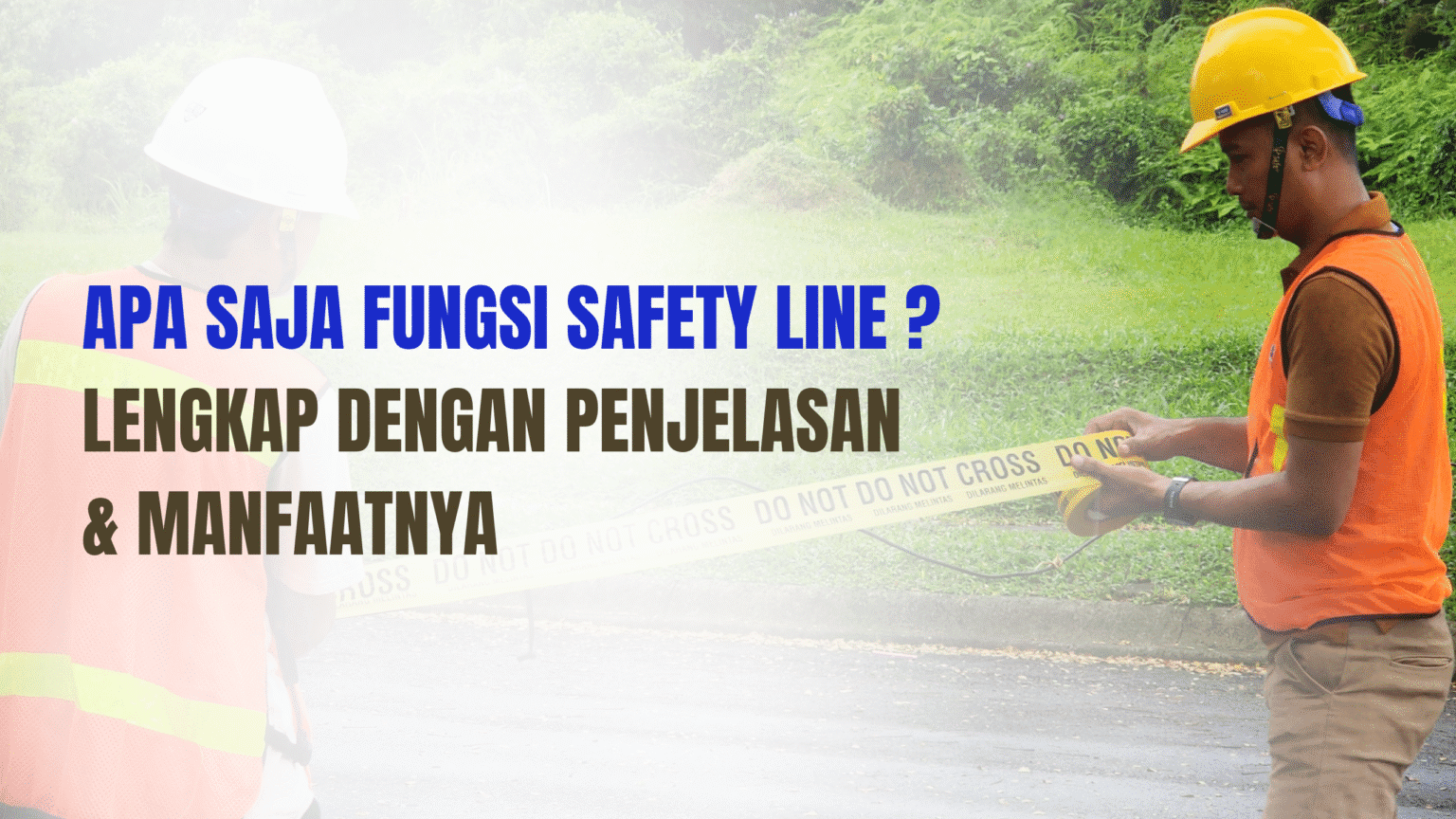 Apa Saja Fungsi Safety Line? Lengkap Dengan Penjelasan & Manfaatnya i ...