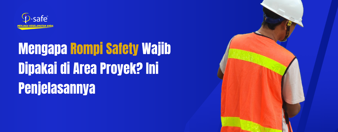 Mengapa Rompi Safety Wajib Dipakai di Area Proyek? Ini Penjelasannya ...
